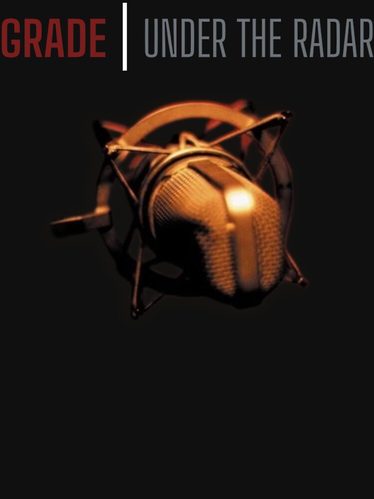 "Grade | UNDER THE RADAR" Classic T-Shirt for Sale by EHXC1 | Redbubble