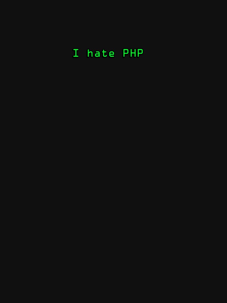 "I Hate PHP" T-shirt for Sale by a7emporal | Redbubble | php t-shirts - computer t-shirts ...