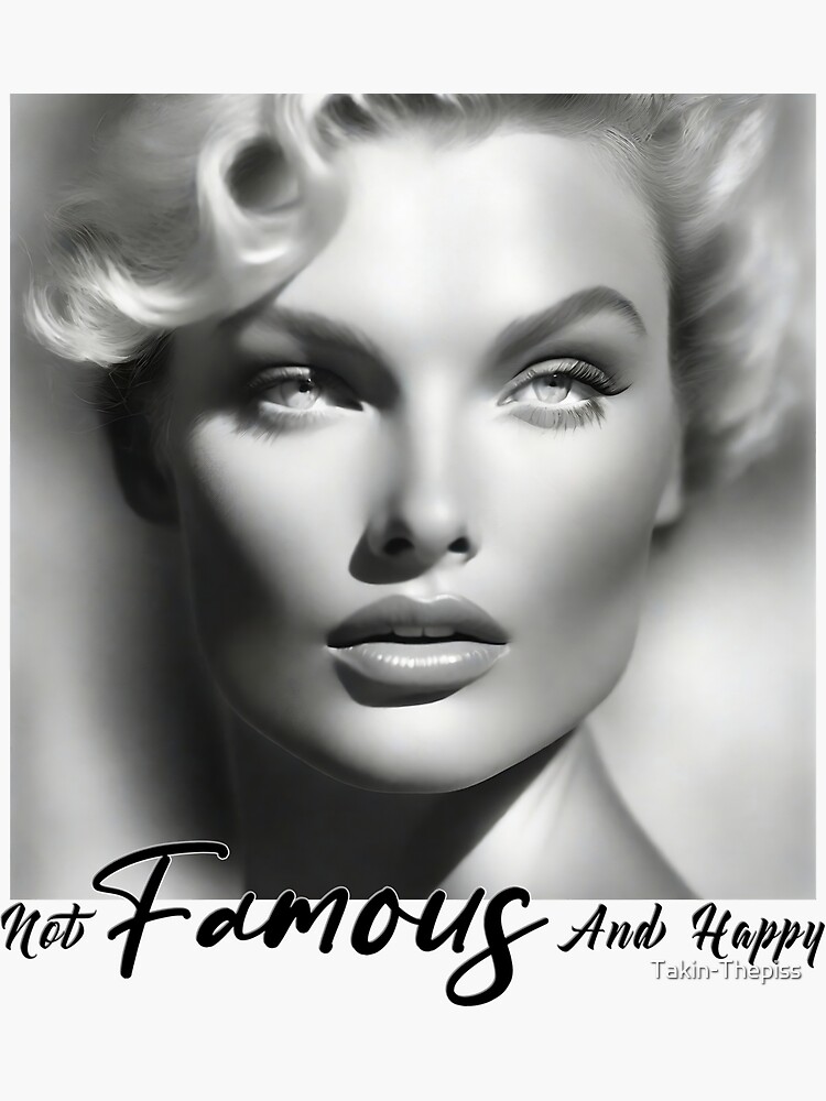 "Not Famous And Happy" Sticker for Sale by Takin-Thepiss | Redbubble