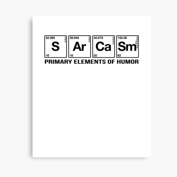 Sarcasm Primary Elements Of Humor Funny Periodic Table Canvas Prints ...