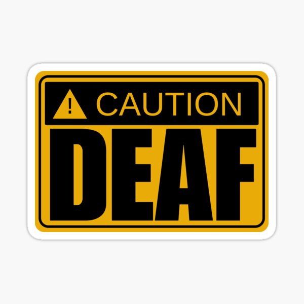 "Deaf Caution " Sticker for Sale by DDCreates2 | Redbubble