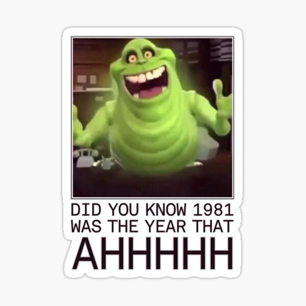 "did you know 1981 was the year that AHHHHH" Sticker for Sale by Sean ...
