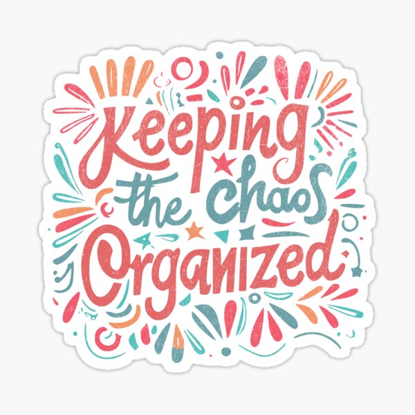 "Keeping The Chaos Organized - Funny Teacher Quotes" Sticker for Sale ...