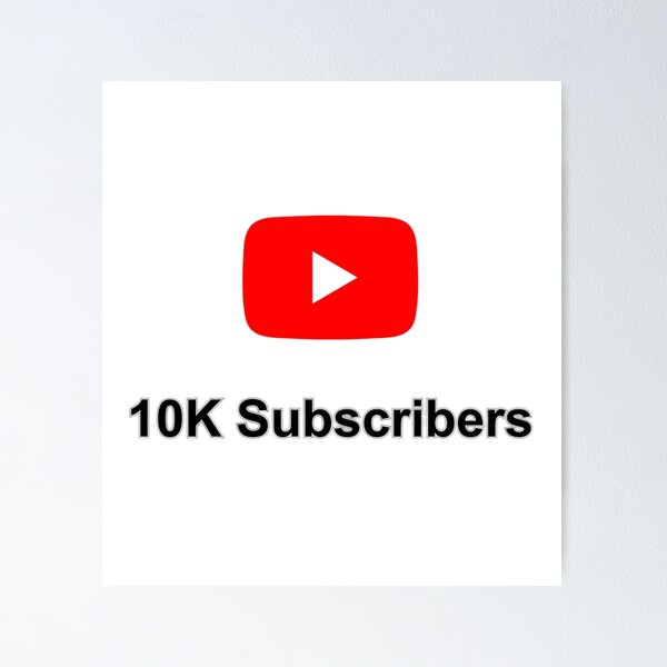 "10K Youtube Subscribers " Poster for Sale by MoolokaiApperal | Redbubble