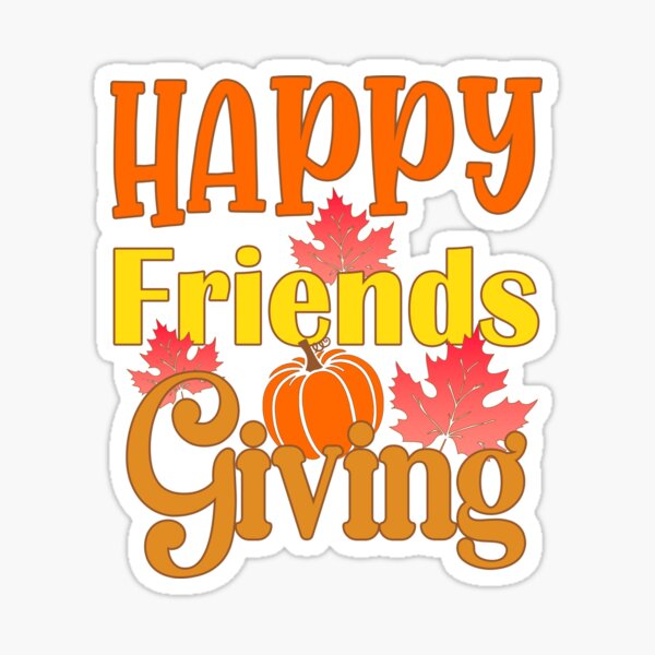 "Happy Friendsgiving Thankful For Friends Holiday " Sticker for Sale by ...