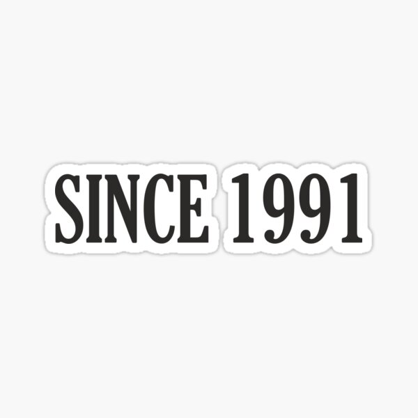 Birth Year 1991 Stickers for Sale | Redbubble