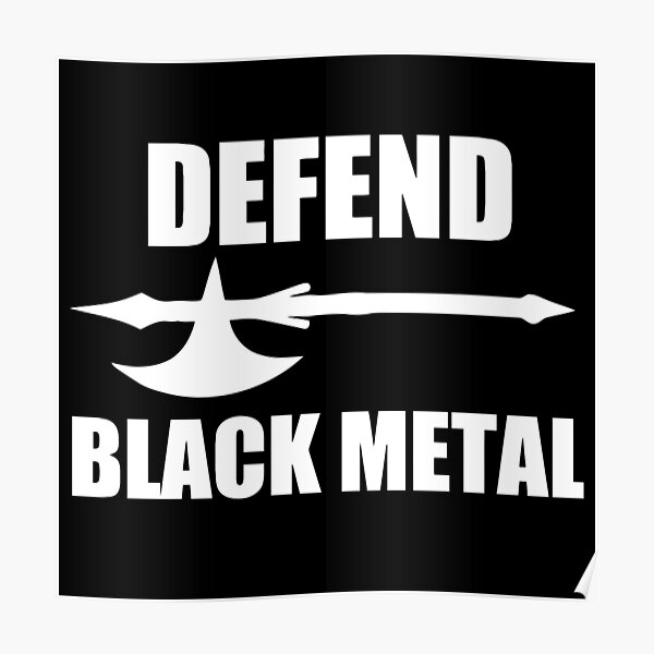 "Defend Black Metal" Poster by Ranthrax | Redbubble