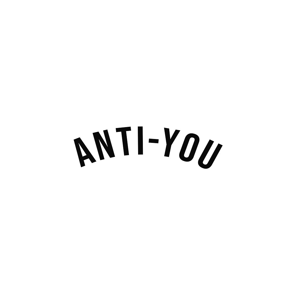 "ANTI-YOU" by LariLopez | Redbubble