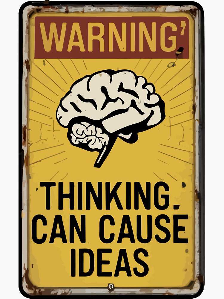 "Warning! Thinking Can Cause Ideas" Sticker for Sale by MINDinst-Store ...