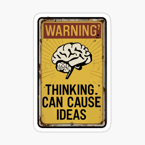 "Warning! Thinking Can Cause Ideas" Sticker for Sale by MINDinst-Store ...