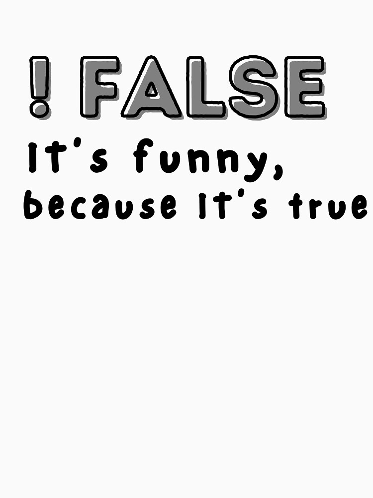 " !FALSE it's funny because it's true - coding joke | funny programming jokes | funny ...