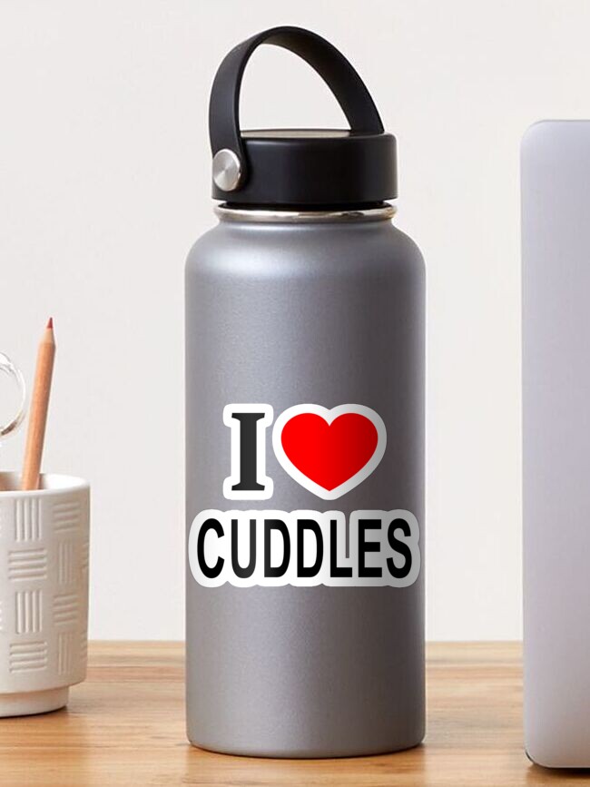"I ️ CUDDLES I LOVE CUDDLES I HEART CUDDLES" Sticker for Sale by ...