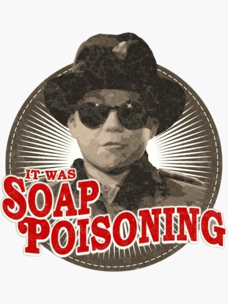 "It Was SOAP POISONING" Sticker for Sale by yeehawboyy | Redbubble