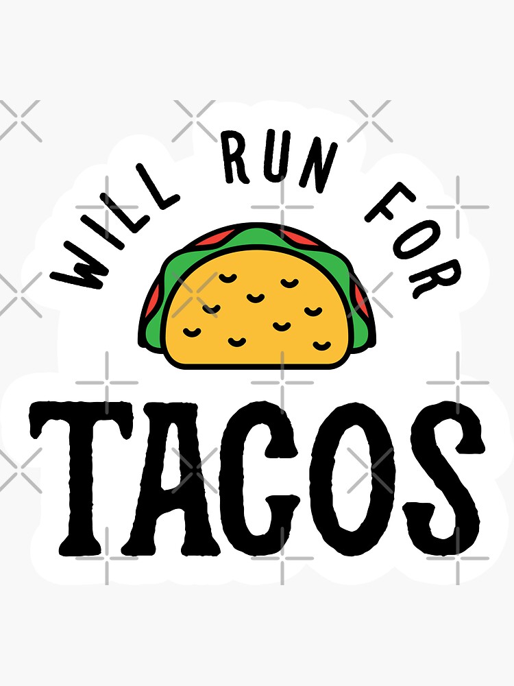 "Will Run For Tacos v2" Sticker for Sale by brogressproject | Redbubble