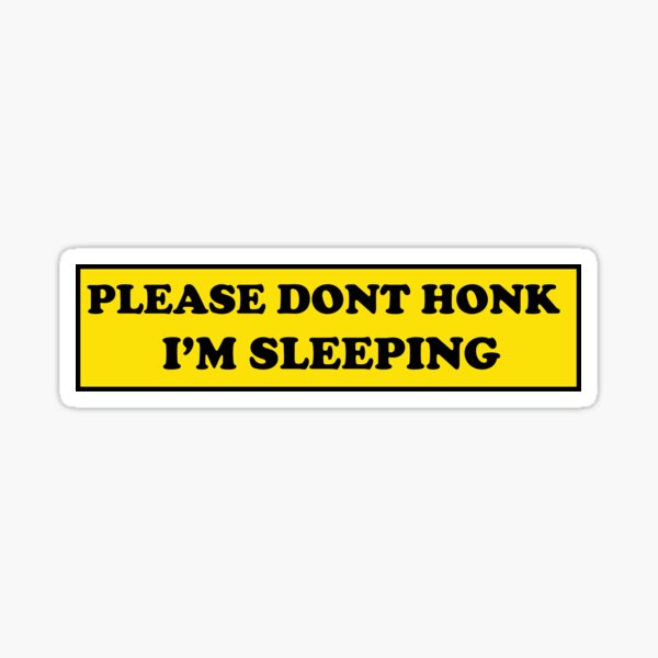"Please Dont Honk I'm Sleeping Funny Warning Sign Car Bumper" Sticker ...