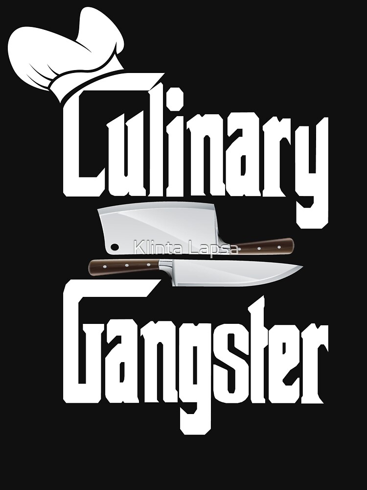 "Culinary Gangster T-Shirt for Chef or Cook" T-shirt by msulcs ...