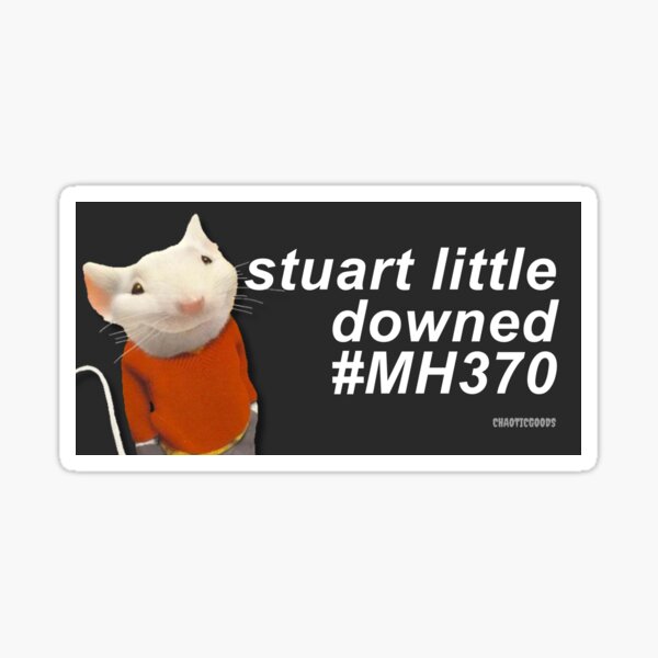 "STUART LITTLE DOWNED MH370" Sticker for Sale by Chaotic--Goods | Redbubble