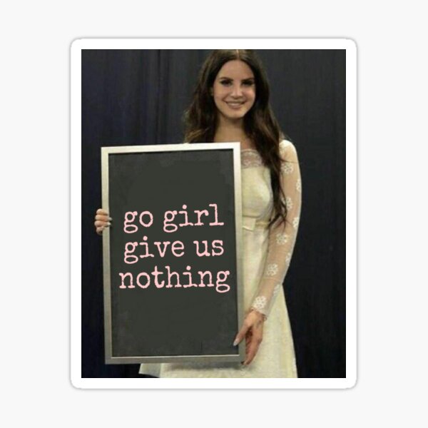 "Lana Del Rey - Go Girl Give Us Nothing" Sticker for Sale by ...