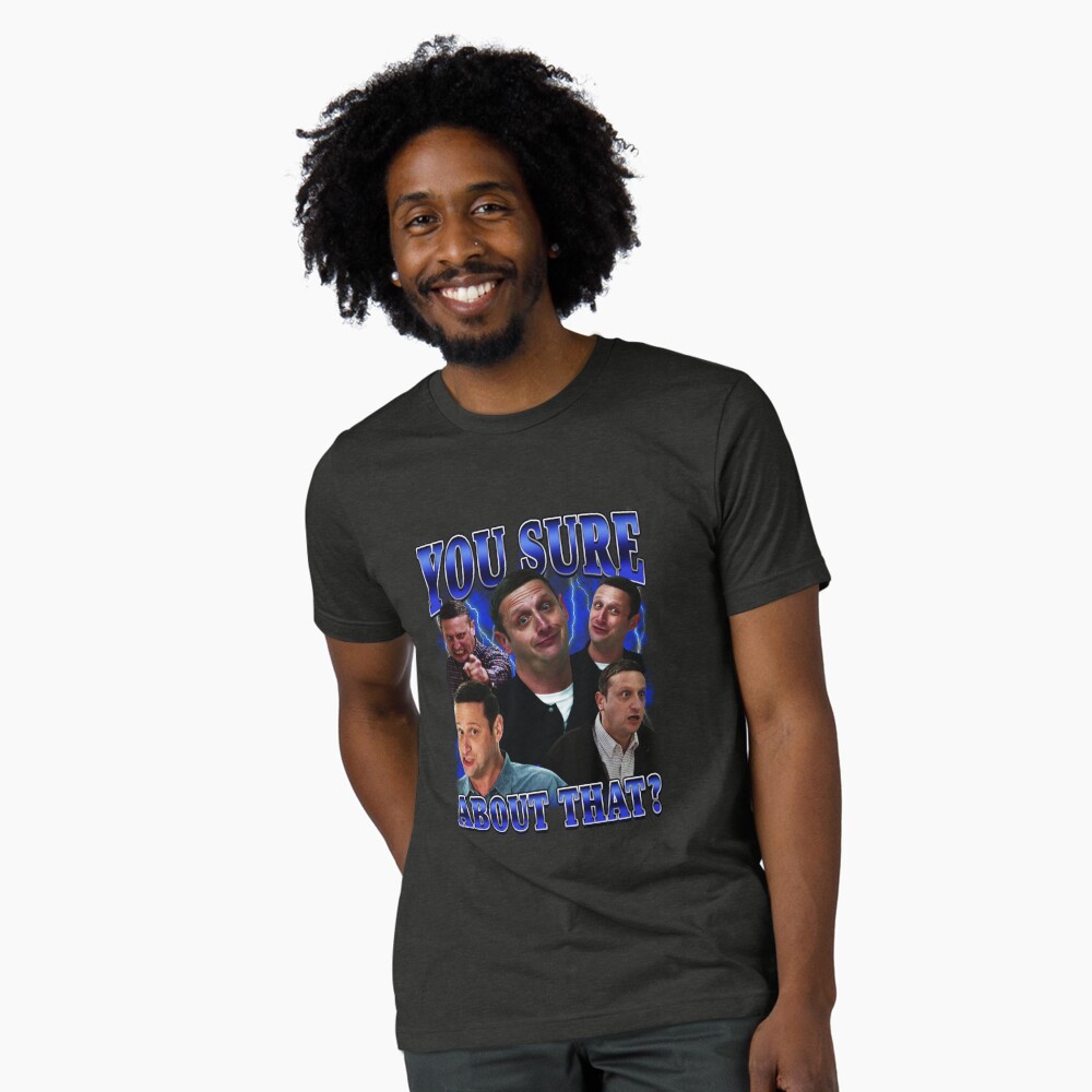 "You sure about that? Tim Robinson" Essential T-Shirt for Sale by ...