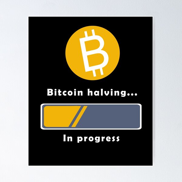 "Bitcoin Halving in Progress" Poster for Sale by NaNaSpaceStore | Redbubble