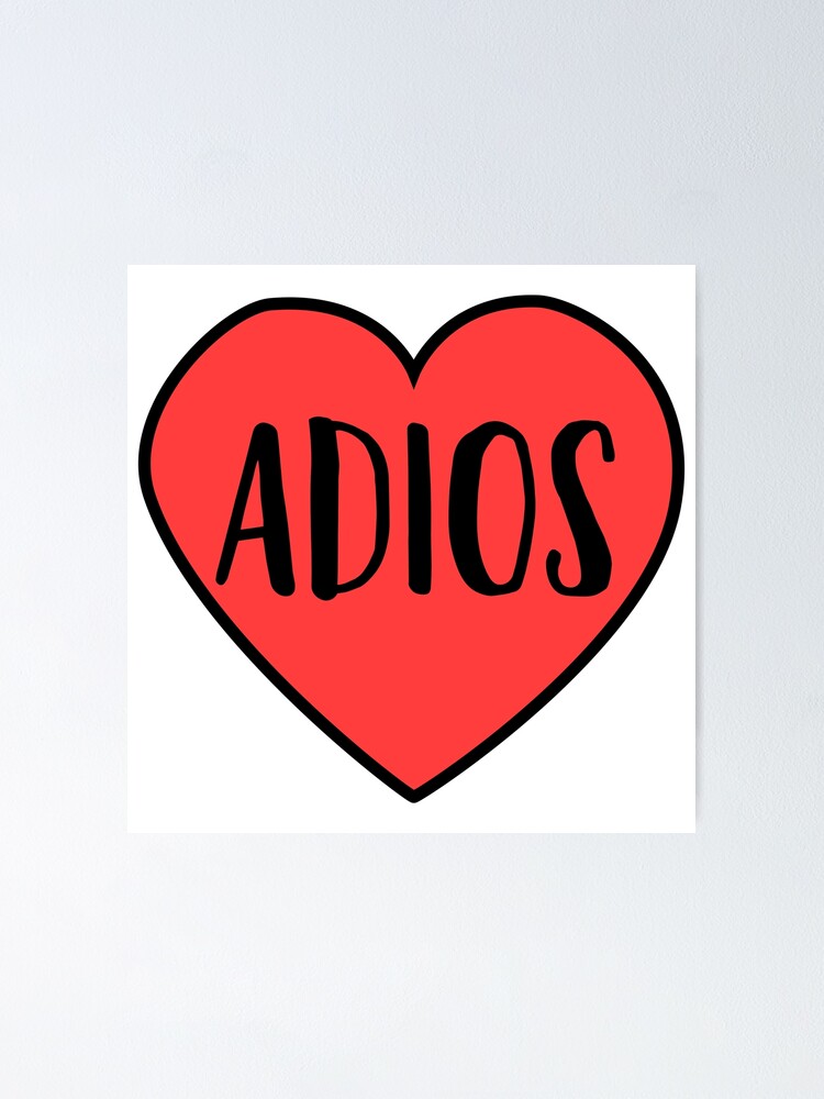 "Adios Heart Drawn T-Shirt & Stickers - Cute Spanish Hipster" Poster by ...