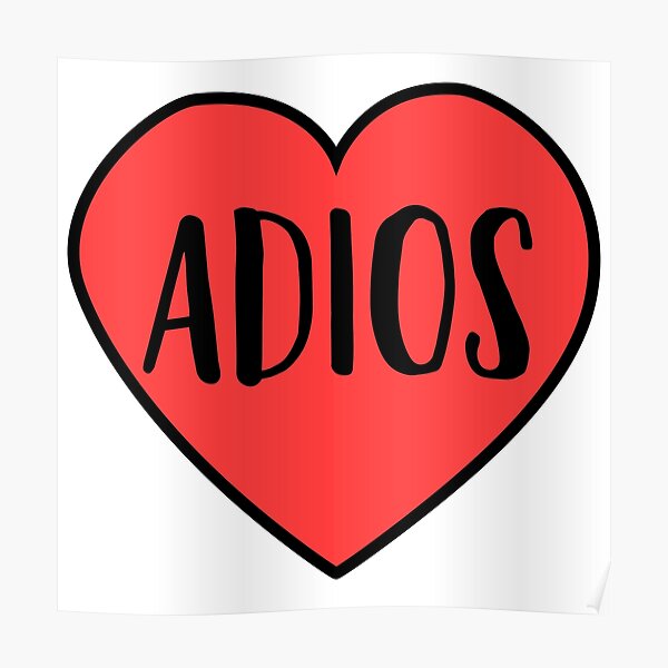 "Adios Heart Drawn T-Shirt & Stickers - Cute Spanish Hipster" Poster by ...
