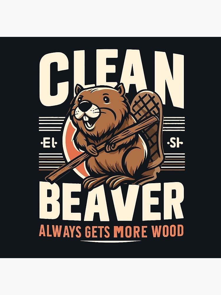 "Cute funny Clean Beaver Always Gets More Wood Beaver Love adult joke ...