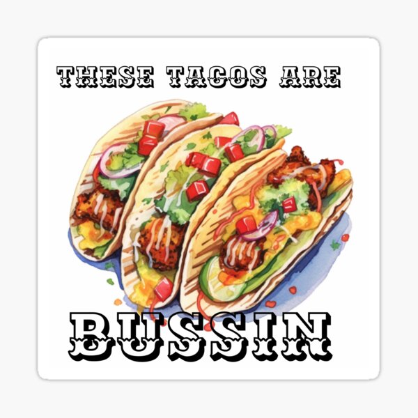 "Bussin Tacos" Sticker for Sale by LoLoCreation82 | Redbubble