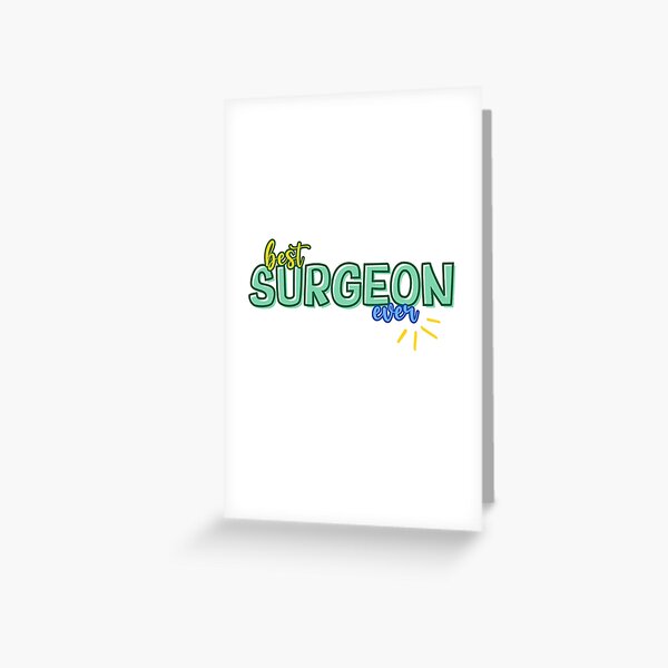 "Best Surgeon Ever" Greeting Card for Sale by AliceDreams | Redbubble