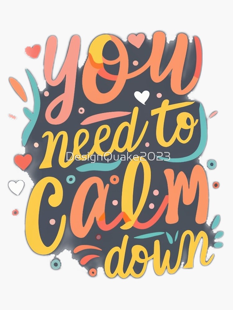 "YOU NEED TO CALM DOWN" Sticker for Sale by DesignQuake2023 | Redbubble