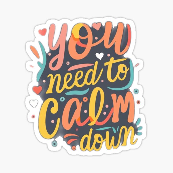 "YOU NEED TO CALM DOWN" Sticker for Sale by DesignQuake2023 | Redbubble