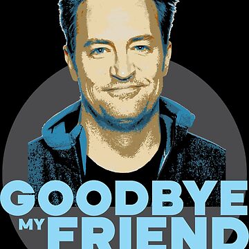 "Goodbye My Friend - Matthew Perry " Classic T-Shirt for Sale by ...