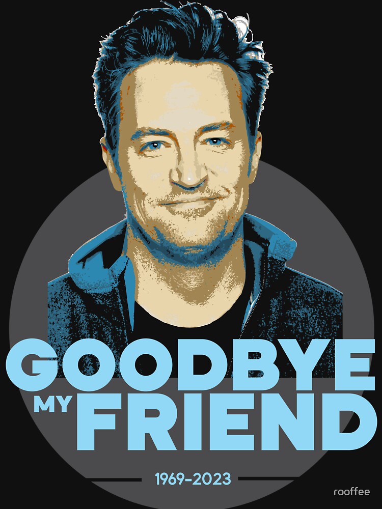 Goodbye My Friend - Matthew Perry Classic T-Shirt sold by Benoite Woody ...