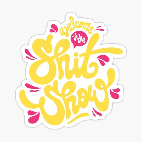 Shit Show Stickers | Redbubble