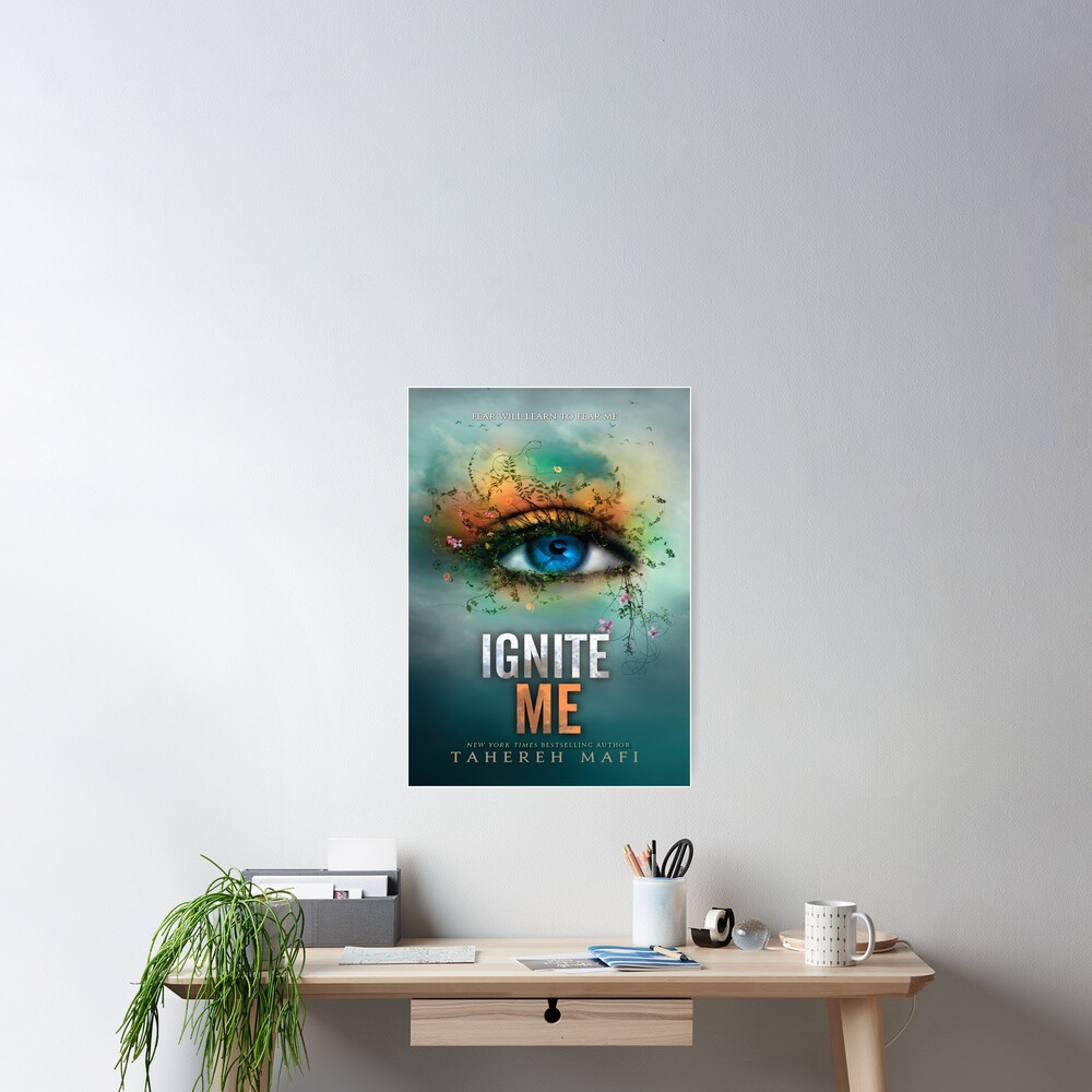 "Ignite Me by Tahereh Mafi" Poster for Sale by CraftyRedFox | Redbubble