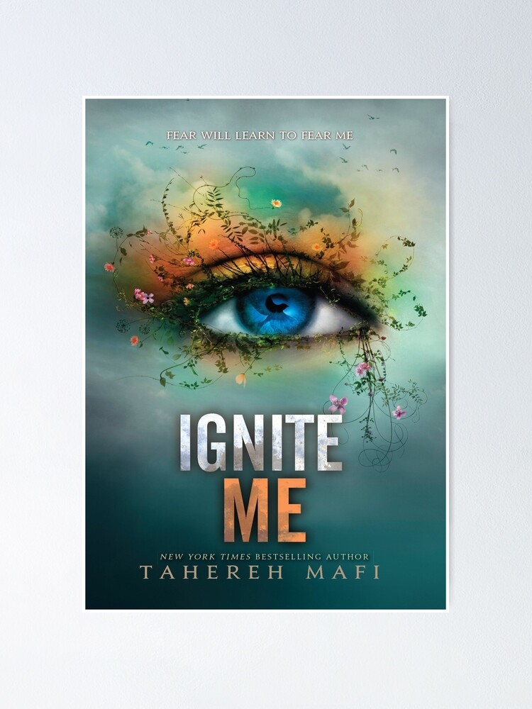 "Ignite Me by Tahereh Mafi" Poster for Sale by CraftyRedFox | Redbubble