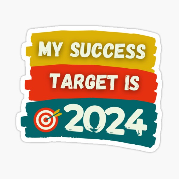 "My Success Target is 2024, Celebrating 2024: A Year of Achieving Goals ...
