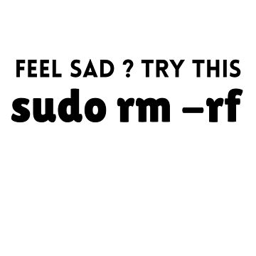 "Sudo Rm Rf Funny linux saying - Funny " Sticker for Sale by TheTime0 ...