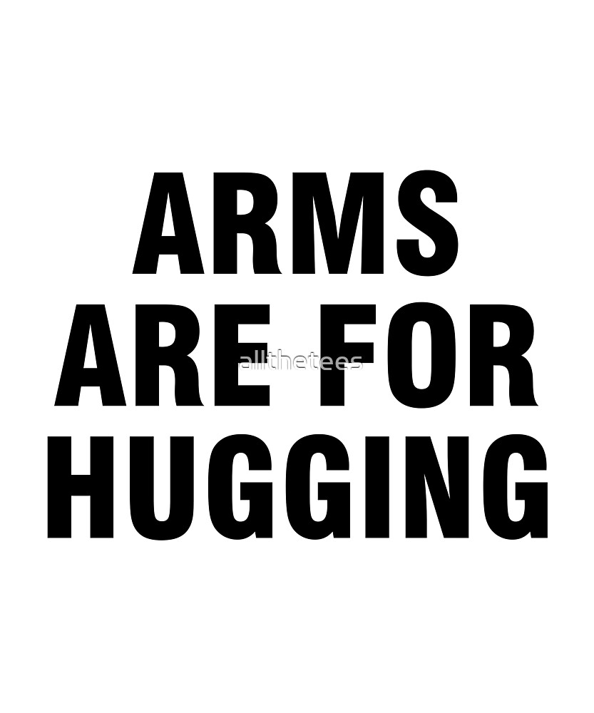 "Arms are for hugging End gun violence now" by allthetees | Redbubble