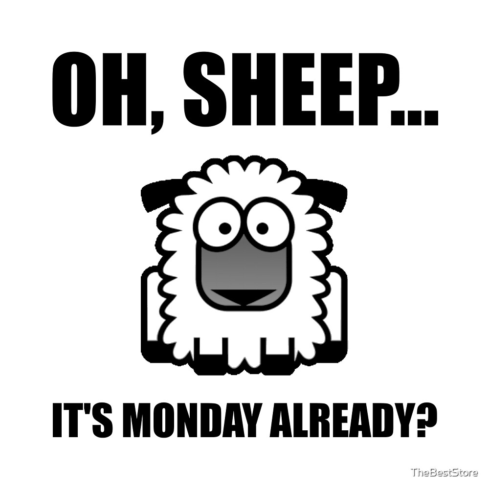 "Oh Sheep Monday Already" by TheBestStore | Redbubble