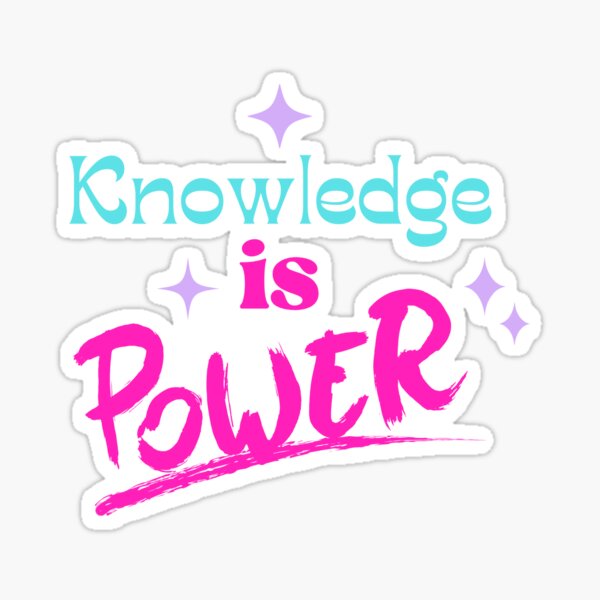"Knowledge is power" Sticker for Sale by Shannon Bridger | Redbubble
