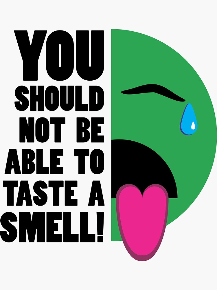 "You should not be able to taste a smell" Sticker for Sale by Jon-Dueck ...