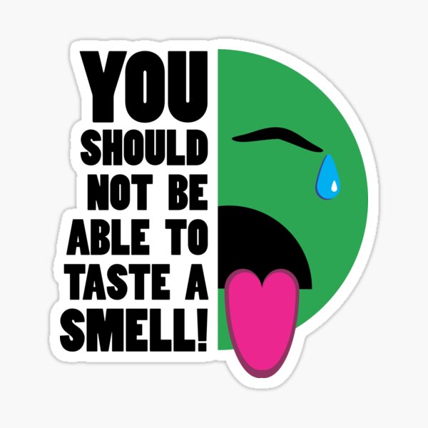 "You should not be able to taste a smell" Sticker for Sale by Jon-Dueck ...
