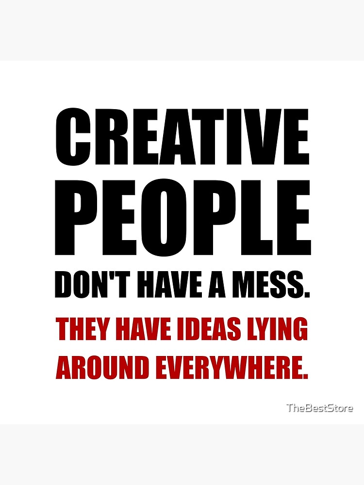 "Creative People Mess Ideas" Poster for Sale by TheBestStore | Redbubble