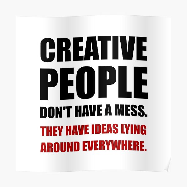 "Creative People Mess Ideas" Poster for Sale by TheBestStore | Redbubble