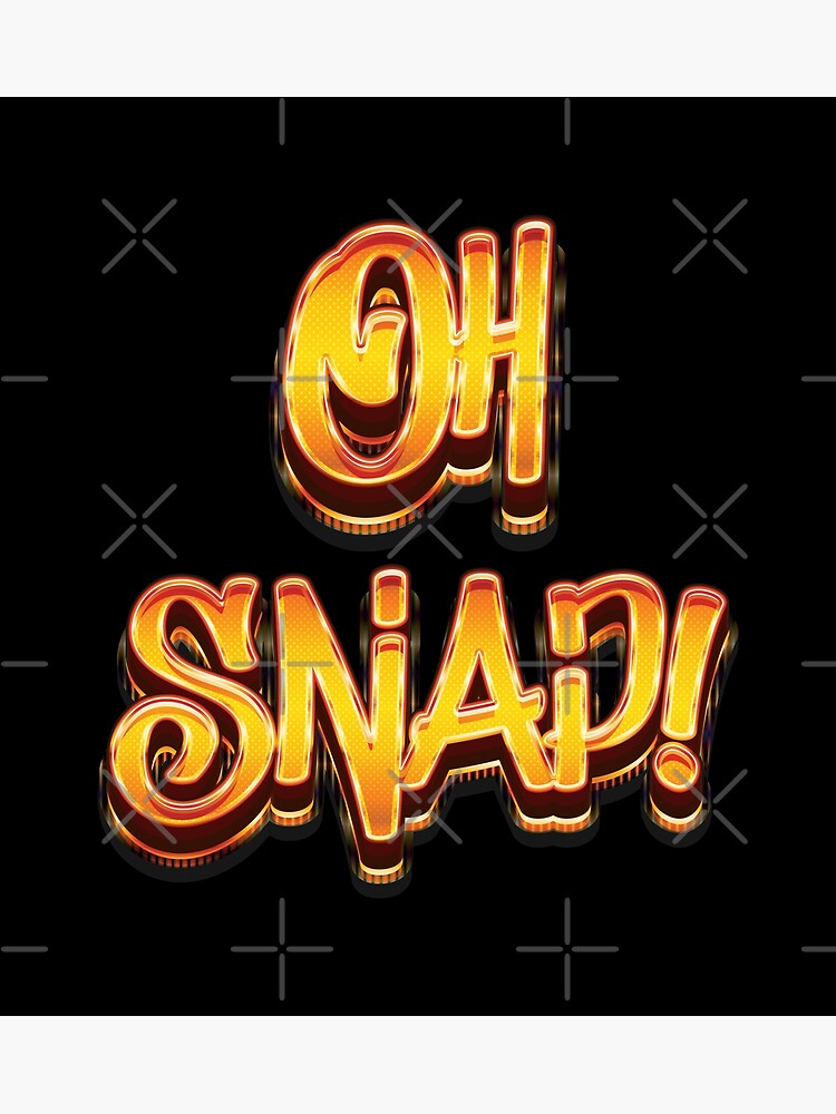 Oh Snap Meme