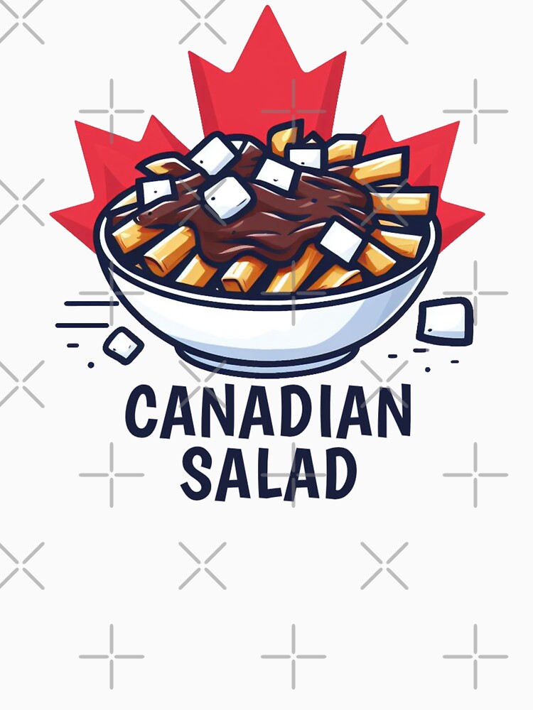 "Funny Canadian Salad AKA Poutine" Essential T-Shirt for Sale by ...