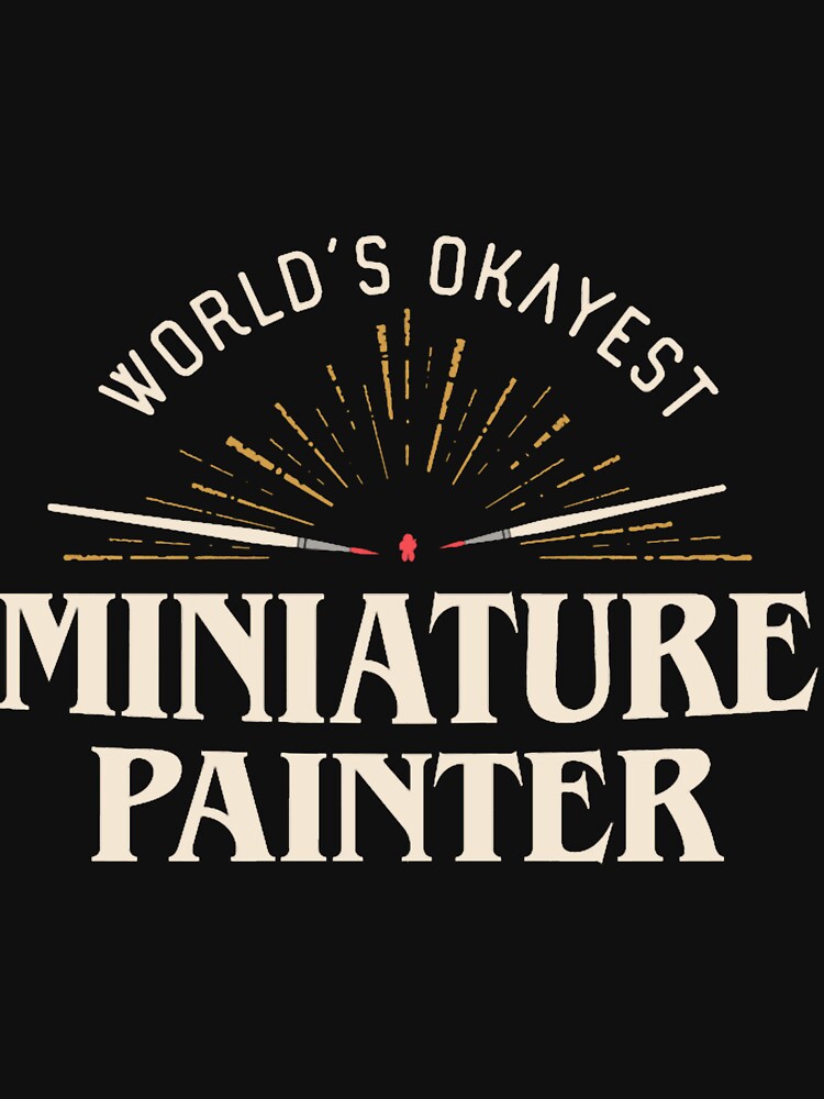 "Funny Worlds Okayest Miniature Painter Award" Essential T-Shirt for ...