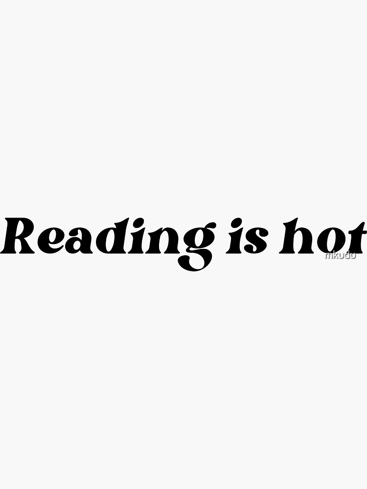 "Reading Is Hot" Sticker for Sale by mkudu | Redbubble