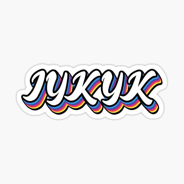 "IYKYN" Sticker for Sale by Krista Kitsz | Redbubble